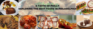 A Taste of Philly: Foods in Philadelphia
